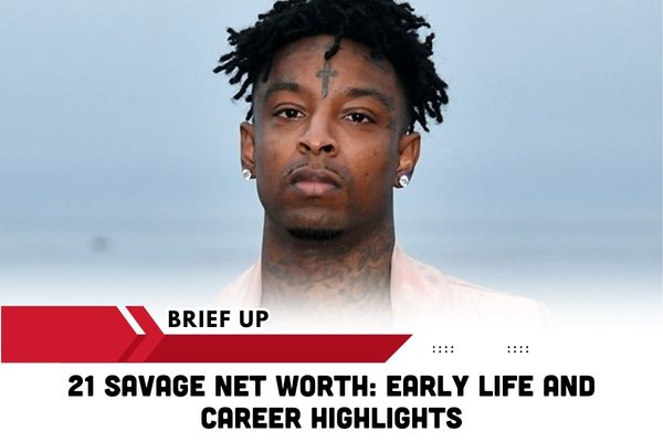 21 Savage Net Worth: Early Life and Career Highlights